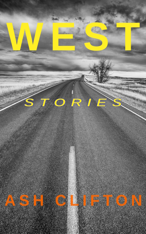 Shameless Plug: “West” – Ash Clifton, Writer